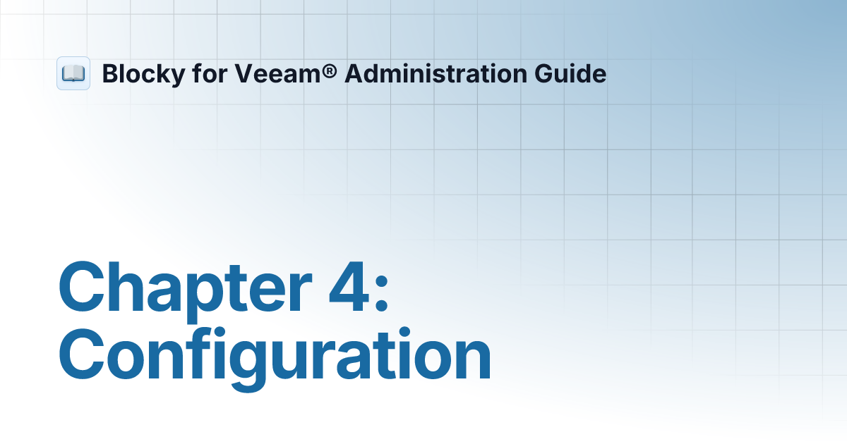 Chapter 4: Configuration | Blocky for Veeam® Administration Guide